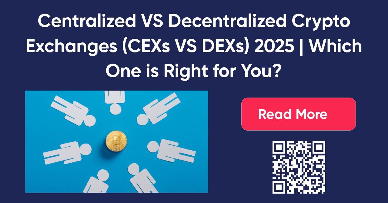 Centralized VS Decentralized Crypto Exchanges (CEXs VS DEXs) | Which One is Right for You?
